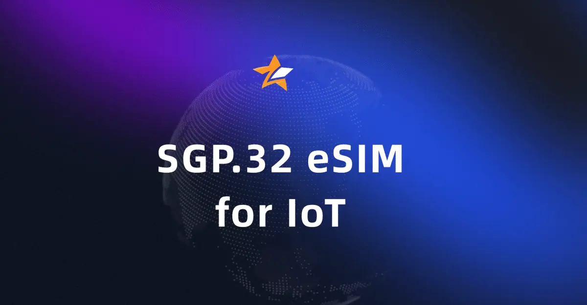 SGP.32 eSIM标准正式发布：MWC 2025 引领IoT设备全球连接新时代 | 星野云联